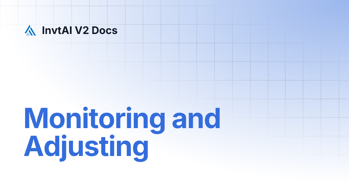 Monitoring and Adjusting | InvtAI V2 Docs